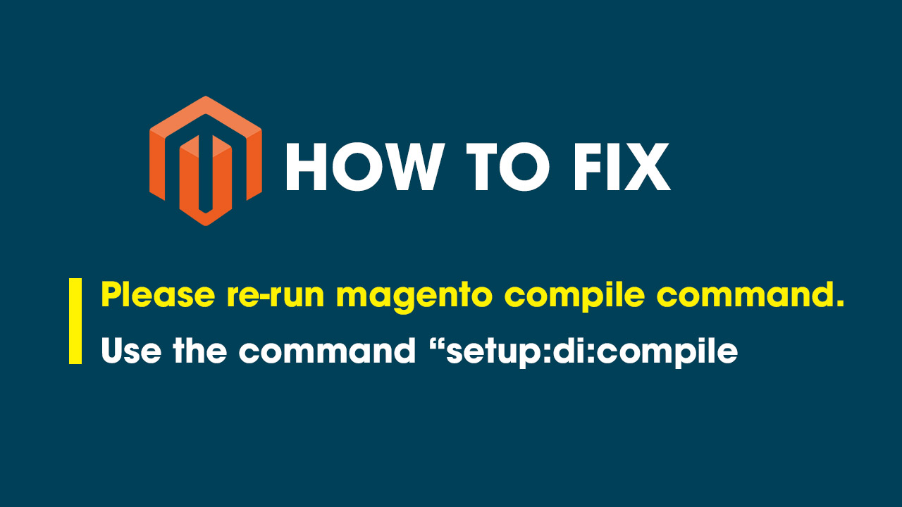 Solved Please Re Run Magento Compile Command Use The Command Setup