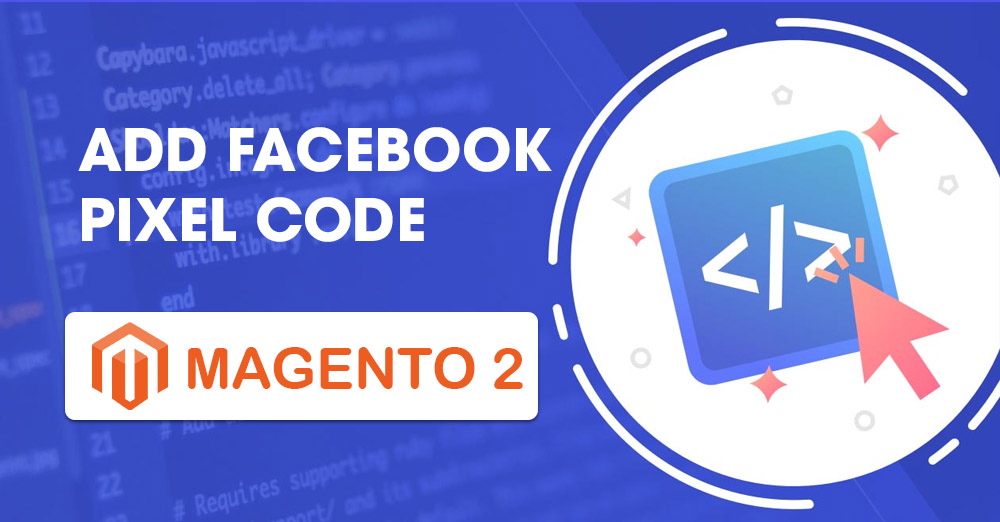 How to add Facebook Pixel to Magento 2 website (3 methods)
